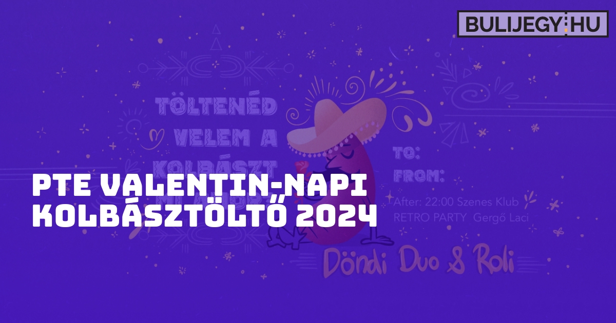 PTE Valentin-napi Kolbásztöltő 2024 – Bulijegy.hu
